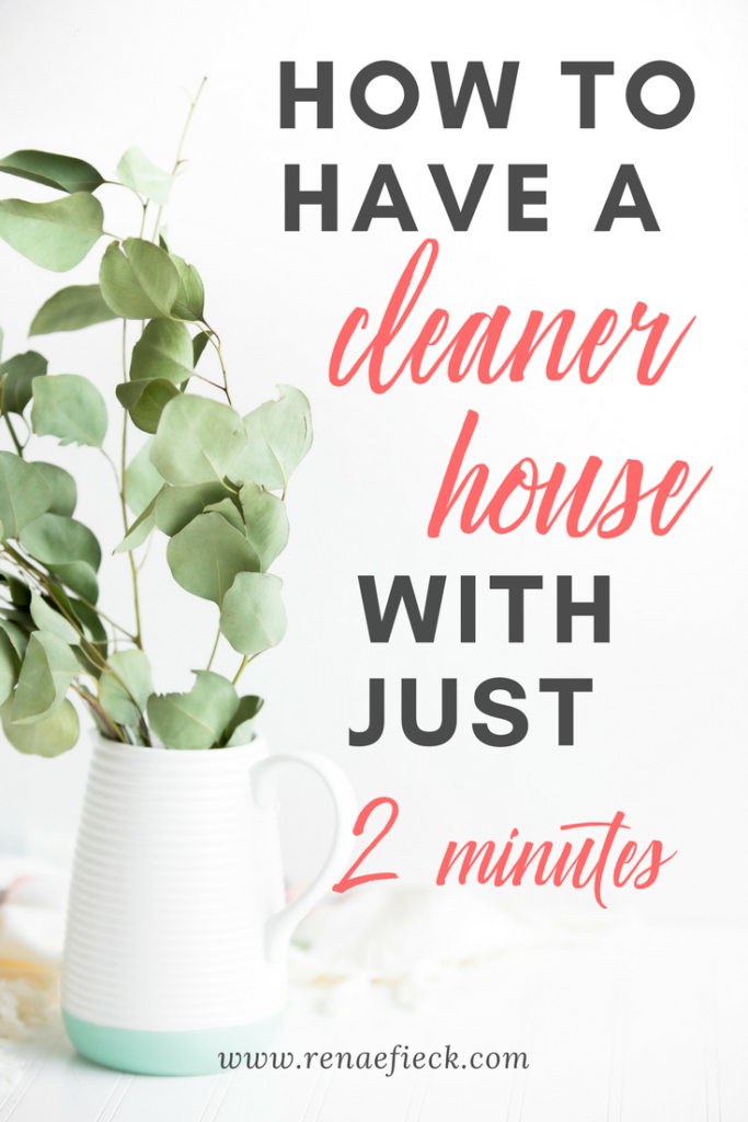 How to Have a Cleaner House with Just 2 Minutes? ⋆ Renae Fieck